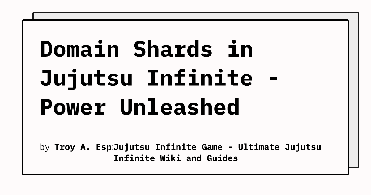Domain Shards in Jujutsu Infinite - Power Unleashed | Jujutsu Infinite ...