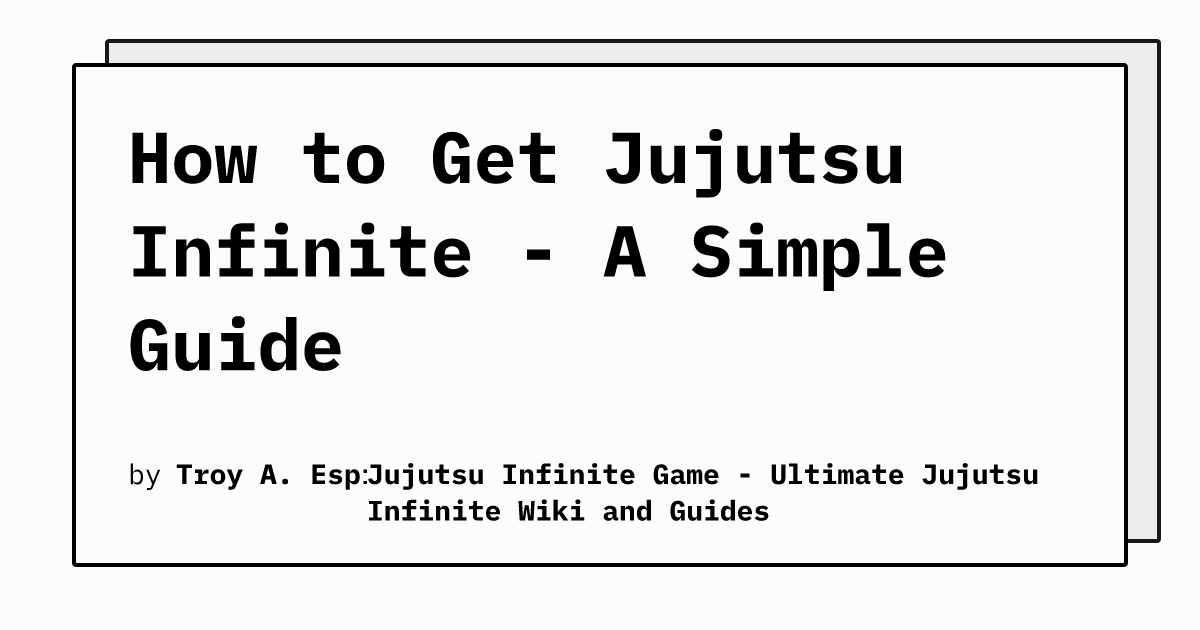 How to Get Jujutsu Infinite - A Simple Guide | Jujutsu Infinite Game - Ultimate Jujutsu Infinite ...
