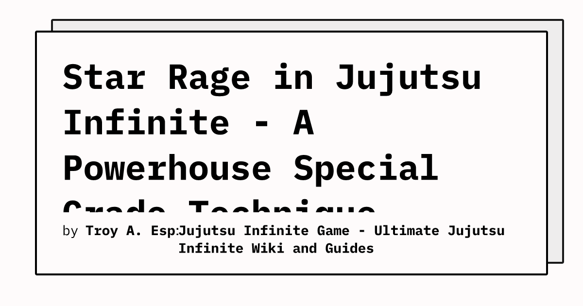 Star Rage in Jujutsu Infinite - A Powerhouse Special Grade Technique | Jujutsu Infinite Game ...